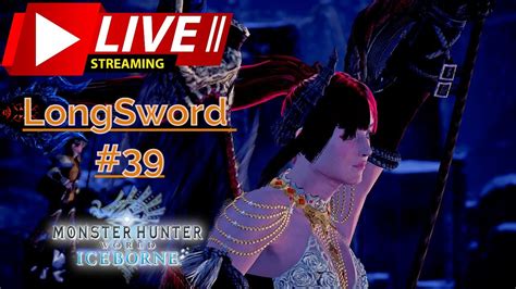 Mhw Iceborne Longsword Ep Youtube