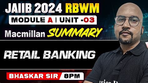 JAIIB RBWM 2024 RETAIL BANKING MACMILLAN SUMMARY RBWM MODULE A