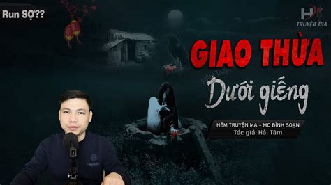 Truyện Ma ĐÊM GIAO THỪA DƯỚI GIẾNG Câu Chuyện Ma Hồn Mẹ Dẫn Xác Chỉ