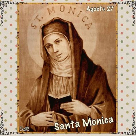 Santoral Católico HOY CELEBRAMOS A SANTA MÓNICA MADRE DE SAN