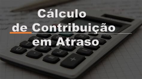 INSS Cálculo de Contribuição em Atraso Emissão e ou Cálculo de GPS