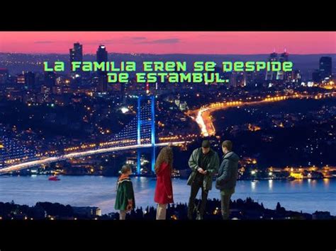 La familia Eren se despide de Estambul HERMANOS SERİES TURCAS TODO POR