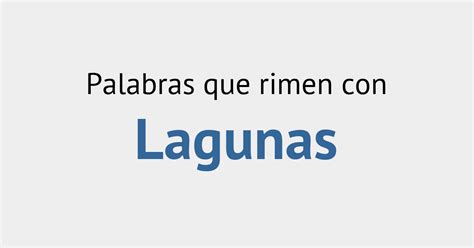 Rimas Con Lagunas Diccionario De La Rima