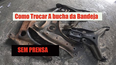 Como Trocar Bucha De Bandeja Sem Prensa YouTube