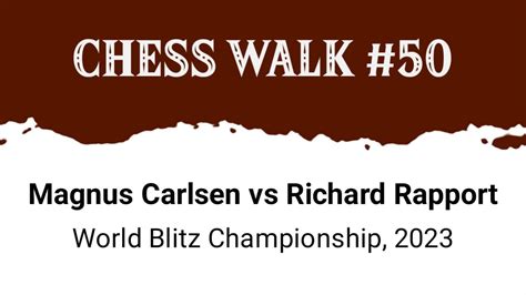 Magnus Carlsen Vs Richard Rapport World Blitz Championship 2023
