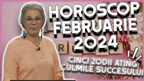 Horoscop Camelia Pătrășcanu februarie 2024 A doua jumătate a lunii