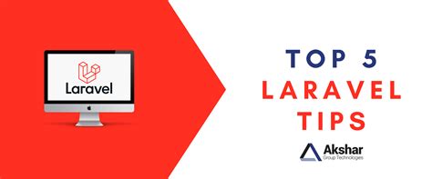 Laravel Tips Trickes 2022 Easy To Use Mind Blowing Akshar Group