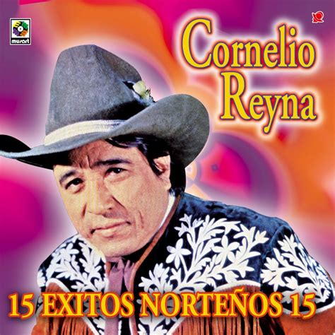 15 Éxitos Norteños 15 Album by Cornelio Reyna Apple Music