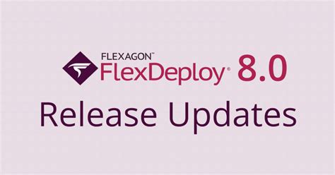 FlexDeploy 8 0 A Milestone In Transformation Flexagon
