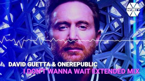 David Guetta Onerepublic I Don T Wanna Wait Extended Mix Youtube