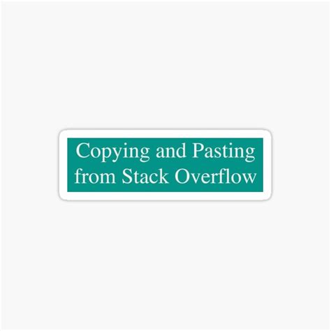 copying and pasting from stack overflow stickers sticker for sale by geekgoods redbubble