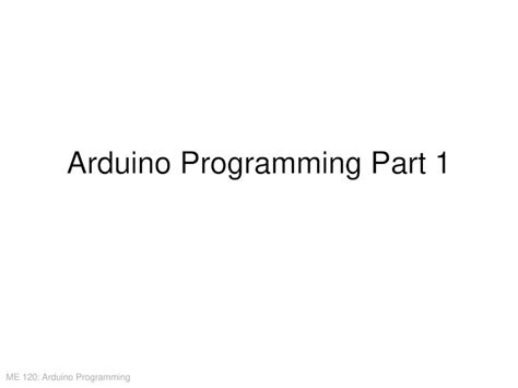 Pdf Arduino Programming Part 1me 120 Arduino Programming Overview Arduino Environment