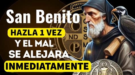 Oración a SAN BENITO para ALEJAR INMEDIATAMENTE todo MAL y Peligro y