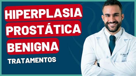 HIPERPLASIA PROSTÁTICA BENIGNA HPB TRATAMENTOS DR MATHEUS AMARAL