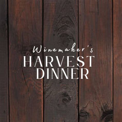 Winemaker S Harvest Dinner The Winery At Wilcox