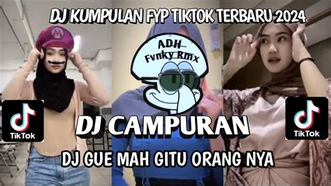 DJ GUE MAH GITU ORANG NYA X NEMEN DJ CAMPURAN FYP TIKTOK TERBARU