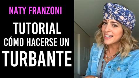 Turbante Para El Verano Tutorial Naty Franzoni Youtube