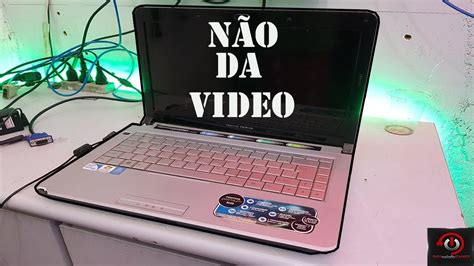 NOTEBOOK LIGA E NÃO DA VIDEO COMO DESCOBRIR O DEFEITO FACIL YouTube