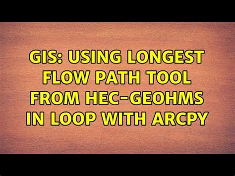 GIS Using Longest Flow Path Tool From HEC GeoHMS In Loop With Arcpy 2