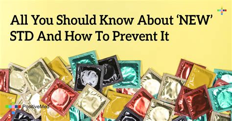 All You Should Know About New Std And How To Prevent It Positivemed