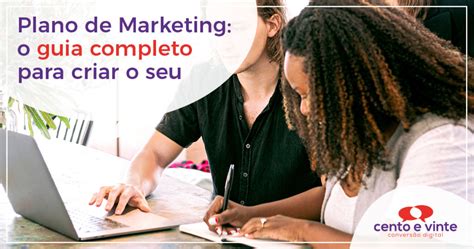 Plano De Marketing O Guia Completo Para Criar O Seu Ag Ncia Cento E