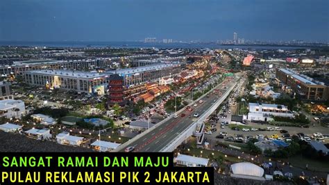 Video Drone Pulau Reklamasi PIK Jakarta Sore Hari Dari Udara Terbaru