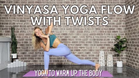 Vinyasa Yoga Flow With Twists To Warm Up Twisty Yoga Flow All Levels