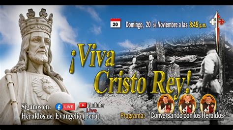 Viva Cristo Rey Conversando Con Los Heraldos 20 11 2022 YouTube