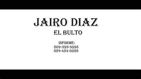 Jairo Diaz El Bulto Youtube