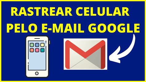COMO RASTREAR CELULAR PELO EMAIL DO GOOGLE YouTube
