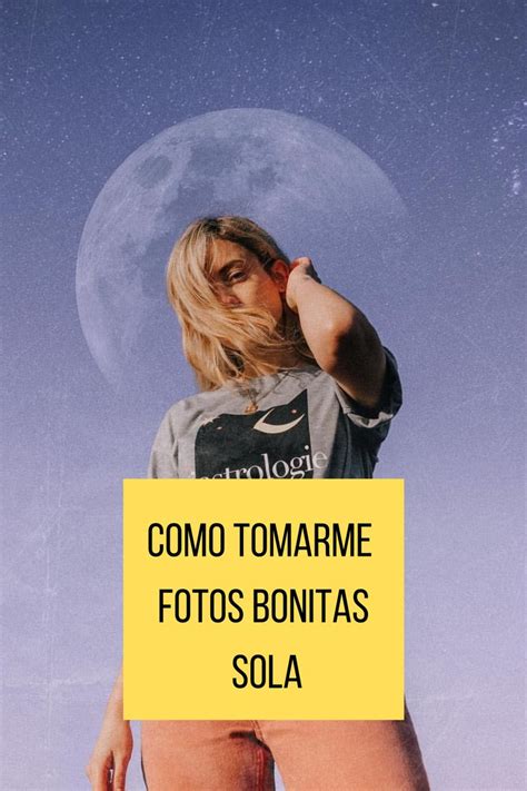 Como Tomarme Fotos Bonitas Sola Como Tomarme Fotos Bonitas Como