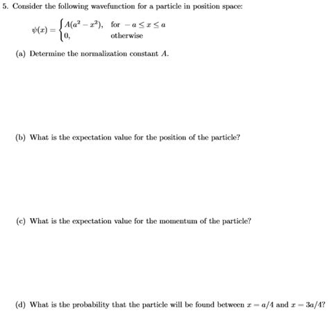 solved consider the following wavefunction for a particle in
