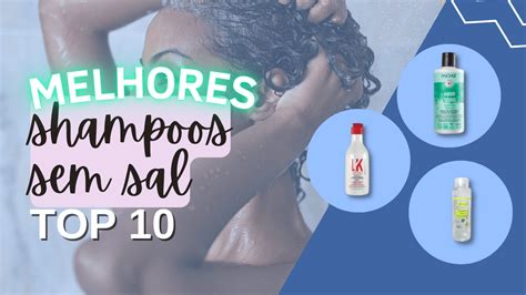 TOP 10 Veja Os Melhores Shampoos Sem Sal Do Mercado 2023