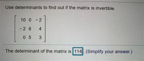 solved use determinants to find out if the matrix is