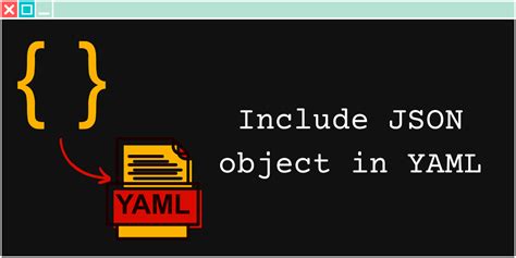 Include JSON Object In YAML TheTrendyCoder