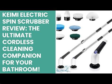 Keimi Electric Spin Scrubber Review The Ultimate Cordless Cleaning