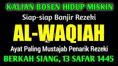 TIDAK BANYAK ORANG YG TAHU AMALAN PALING MUSTAJAB Surah Al Waqi Ah