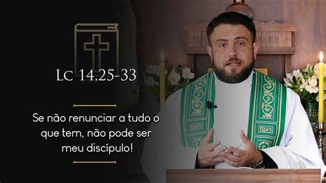 Homilia Diária 23º Domingo do Tempo Comum Lc 14 25 33 YouTube