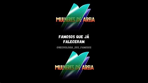Famosos Da Novela Mulheres De Areia Que J Faleceram Youtube