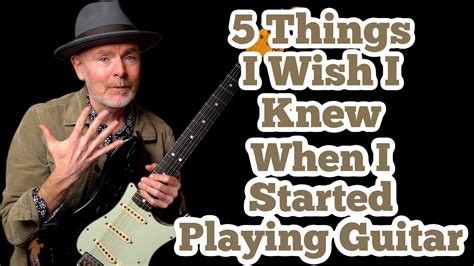 Things I Wish I Knew When I Started Playing Guitar Youtube