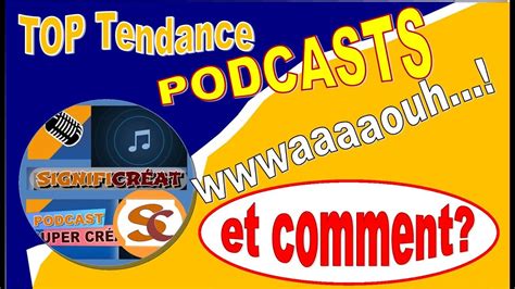 TENDANCE ET POURQUOI CRÉER DES PODCASTS AUJOURD HUI LES ATOUTS