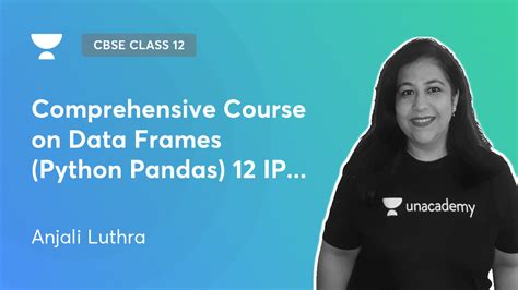 Cbse Class Comprehensive Course On Data Frames Python Pandas