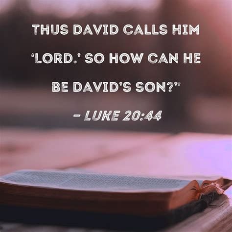 Luke Thus David Calls Him Lord So How Can He Be David S Son