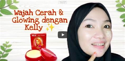 Begini Rahasia Cara Pakai Kelly Agar Wajah Cepat Putih Dan Glowing Apa