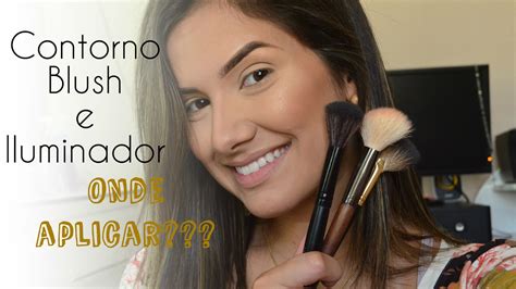 Como Aplicar Contorno Blush E Iluminador Sem Erro Youtube