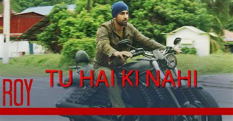 Official Tu Hai Ki Nahi Song Teaser Roy Ankit Tiwari Ranbir