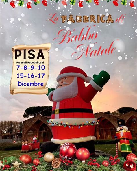 Eventi La Fabbrica Di Babbo Natale A Pisa Terre Di Pisa