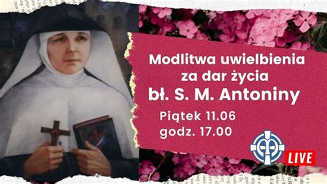 Modlitwa uwielbienia za dar życia bł s M Antoniny Kratochwil YouTube