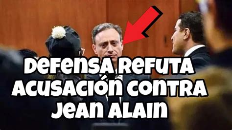 Noticia De Ltimo Minuto Defensa Refuta Acusaci N Contra Jean Alain