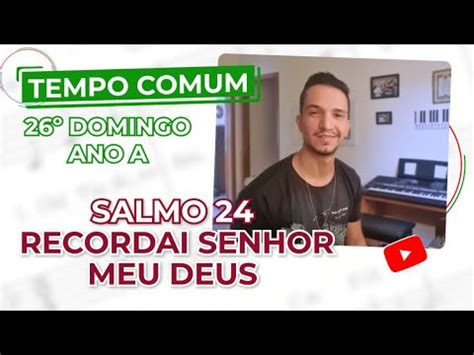 Salmo 24 Recordai Senhor meu Deus vossa ternura e compaixão YouTube